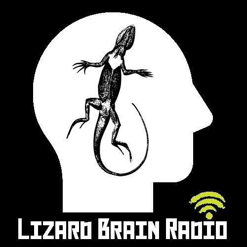Lizard Brain Radio: Episode 31